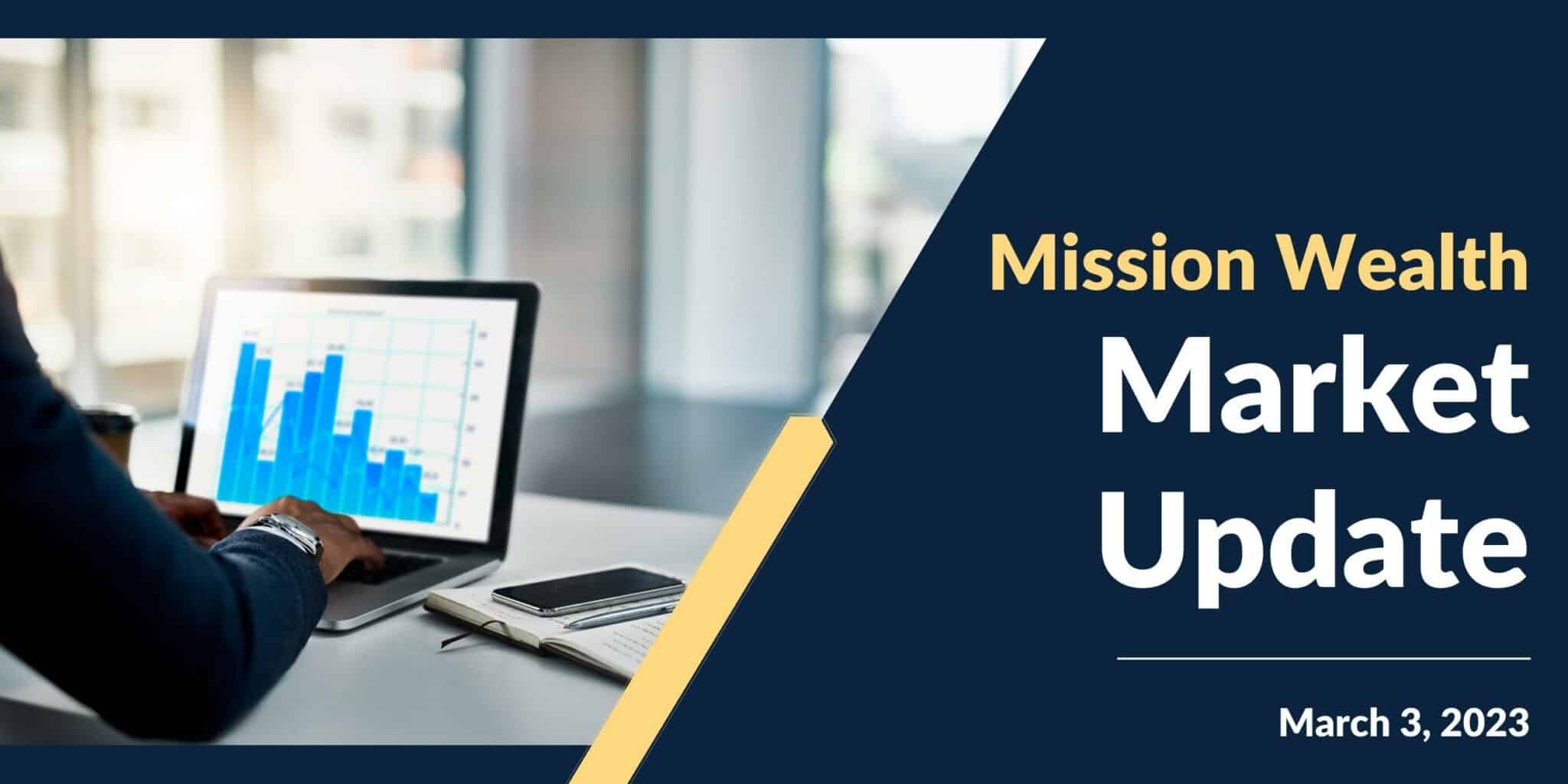 Mission Wealth Market Update for 3/3/23 - Mission Wealth | Mission Wealth