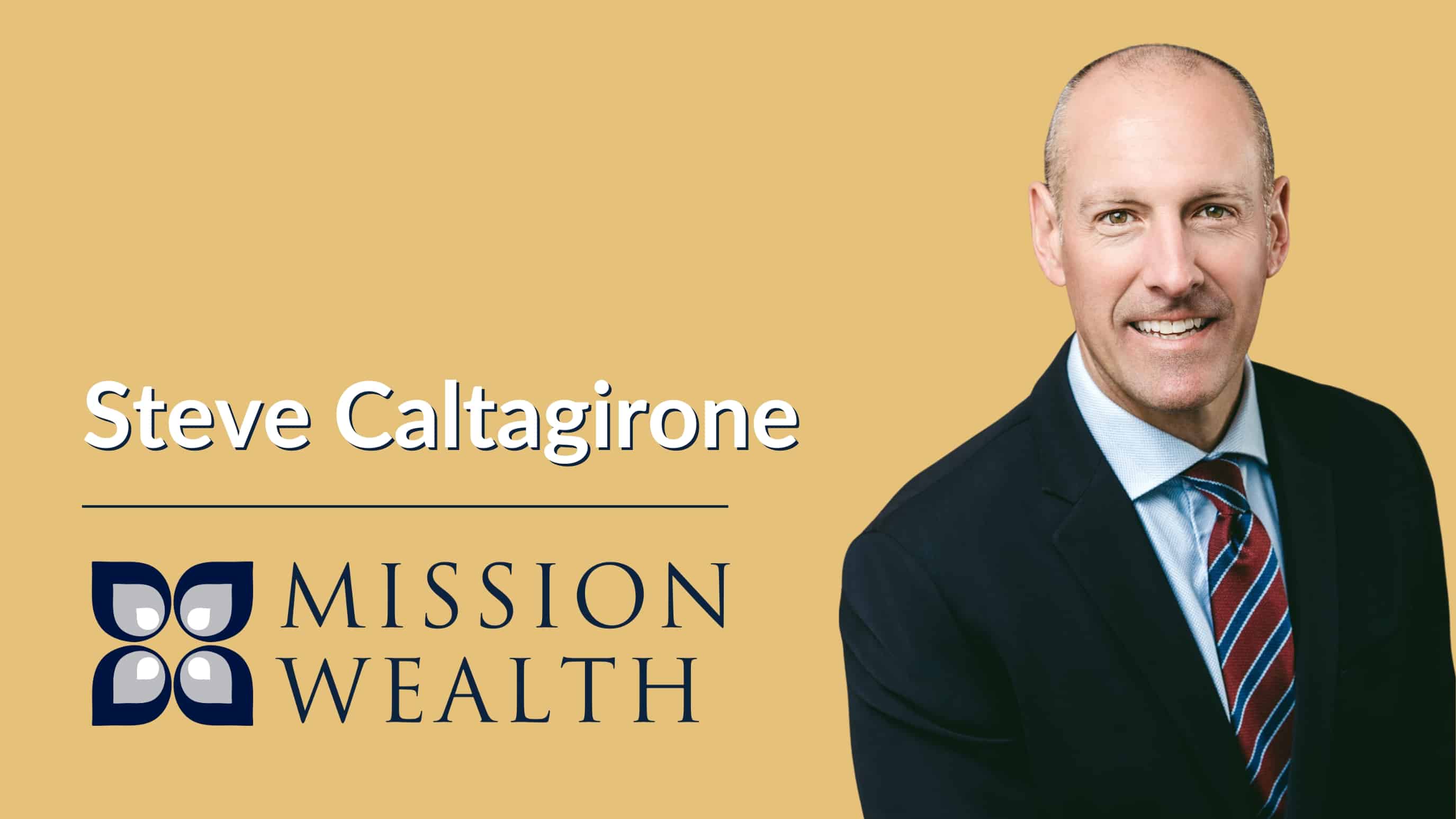 Steve Caltagirone | Partner and Managing Director at Mission Wealth